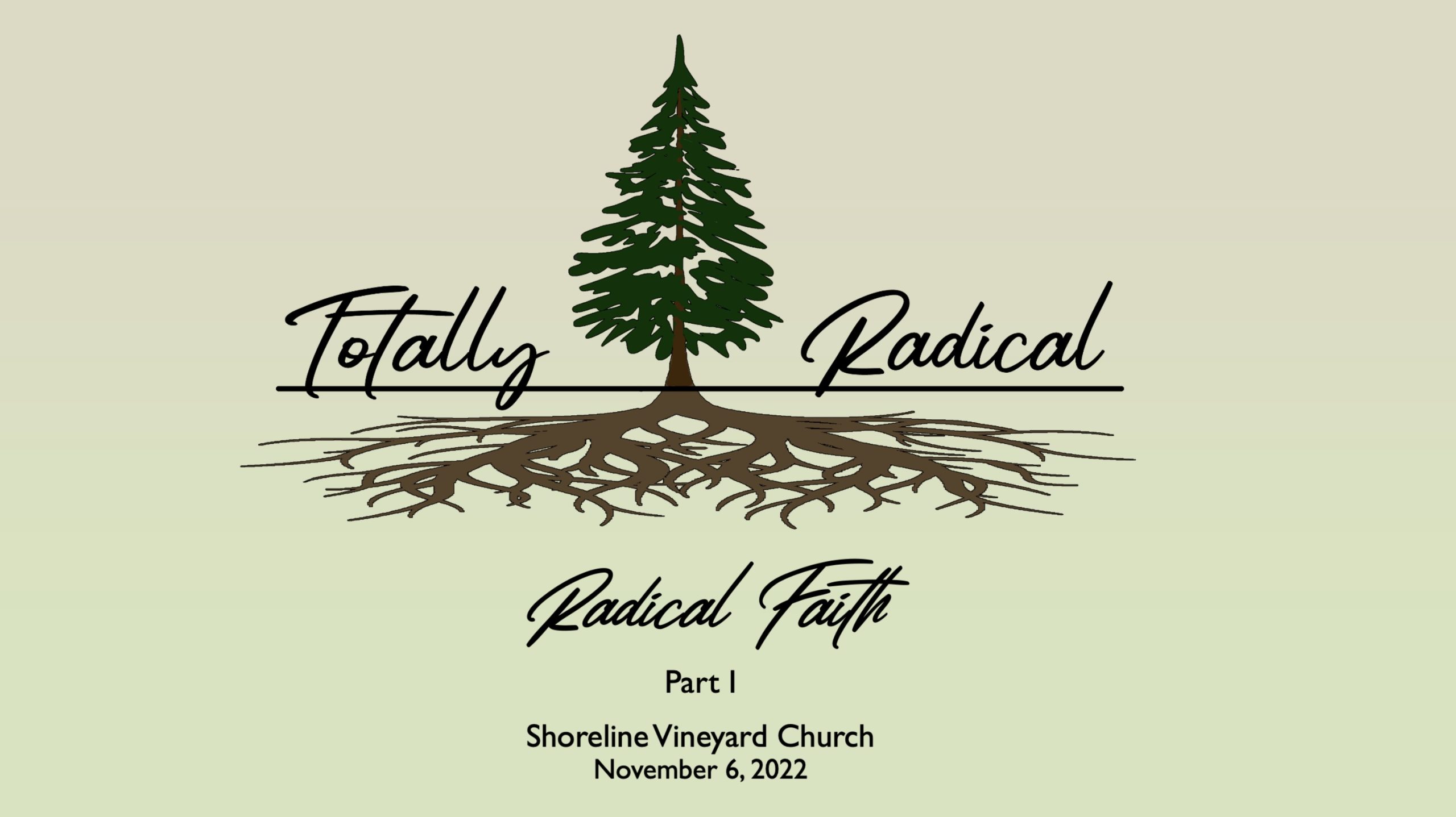 Totally Radical! - Radical Faith - Part I - Shoreline Vineyard Church