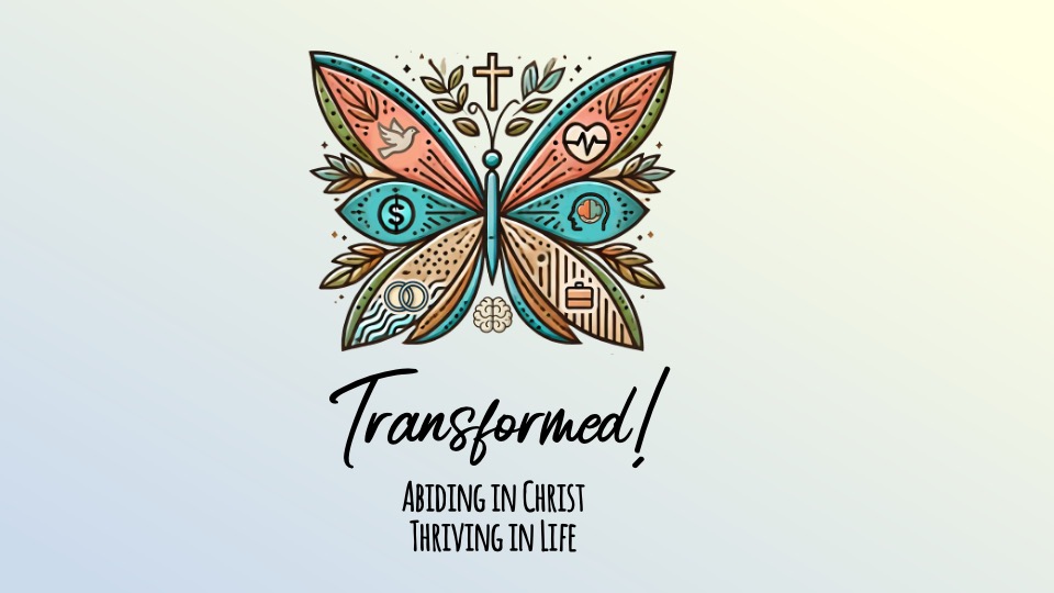 Transformed! Abiding in Christ, Thriving in Life - Shoreline Vineyard ...